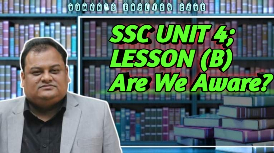 Unit-4; Lesson-1(B); Are we aware? - Rumons English Care