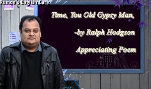 Time, You Old Gipsy Man -by Ralph Hodgson - Rumons English Care